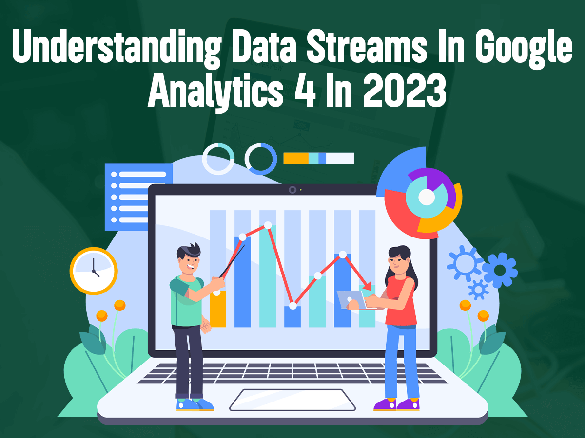 Understanding Data Streams in Google Analytics 4 in 2023
